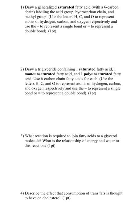 Solved 1) Draw a generalized saturated fatty acid (with a | Chegg.com