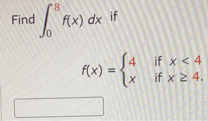 Solved ∫08f(x)dxf(x) if ={4x if x