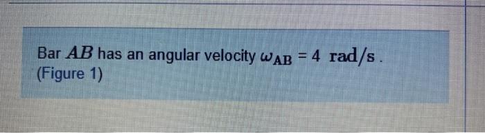 Solved Bar AB has an angular velocity waB = 4 rad/s. (Figure | Chegg.com