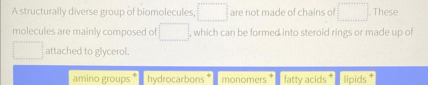 Solved A structurally diverse group of biomolecules, are not | Chegg.com