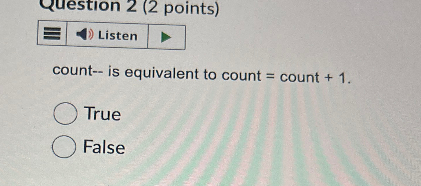 Solved Question 2 (2 ﻿points)count-- ﻿is equivalent to count | Chegg.com