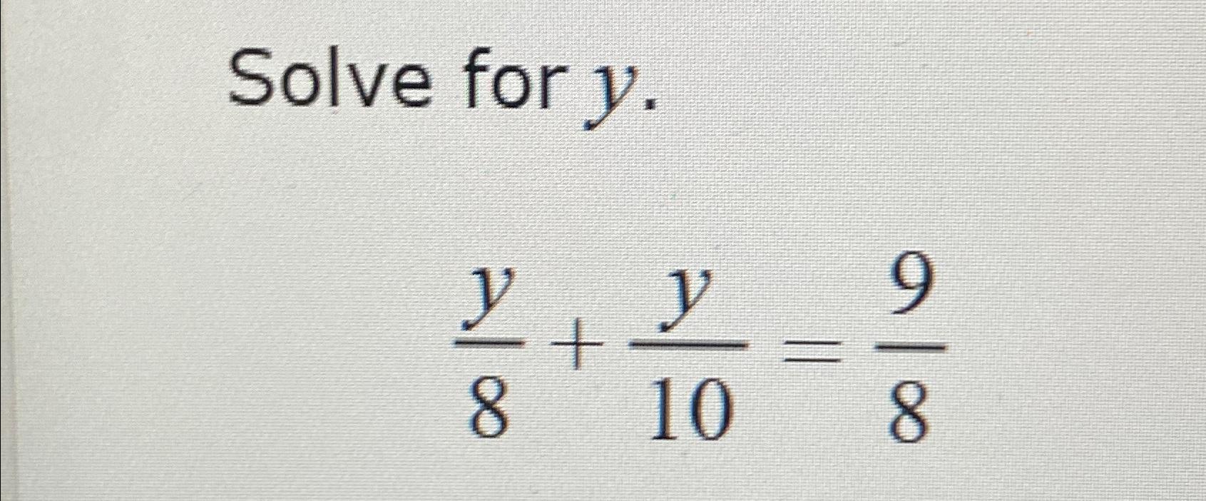 Solved Solve for y.y8+y10=98 | Chegg.com