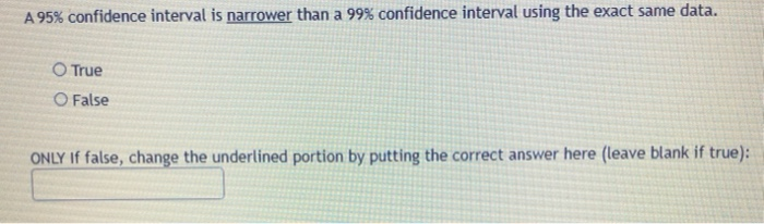 Solved A 95% confidence interval is narrower than a 99% | Chegg.com