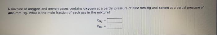 Solved A mixture of oxygen and xenon gases contains oxygen | Chegg.com