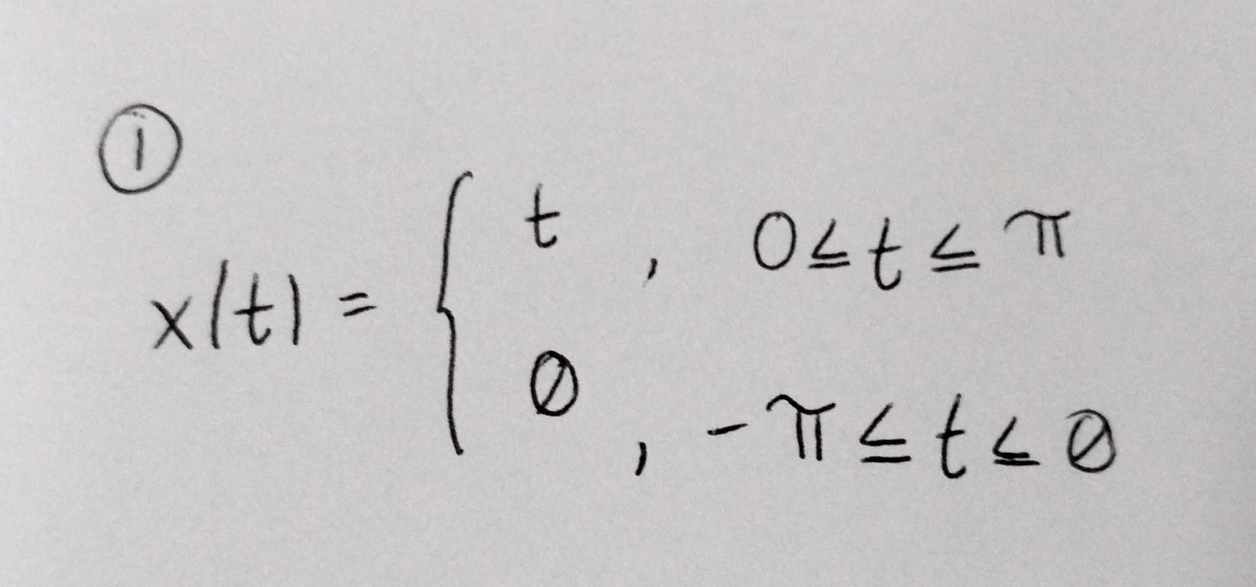 Solved (1) x(t)={t,0,0≤t≤π−π≤t≤0 | Chegg.com