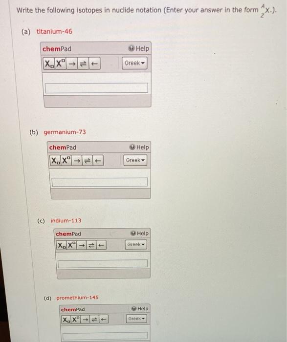 Solved Write the following isotopes in nuclide notation | Chegg.com