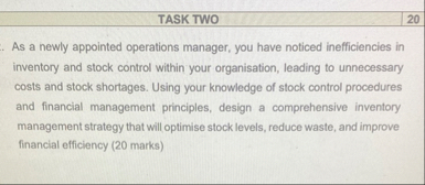 Solved TASK TWO20As a newly appointed operations manager, | Chegg.com