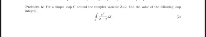 Solved Problem 5: Fot a simple loop C around the complex | Chegg.com