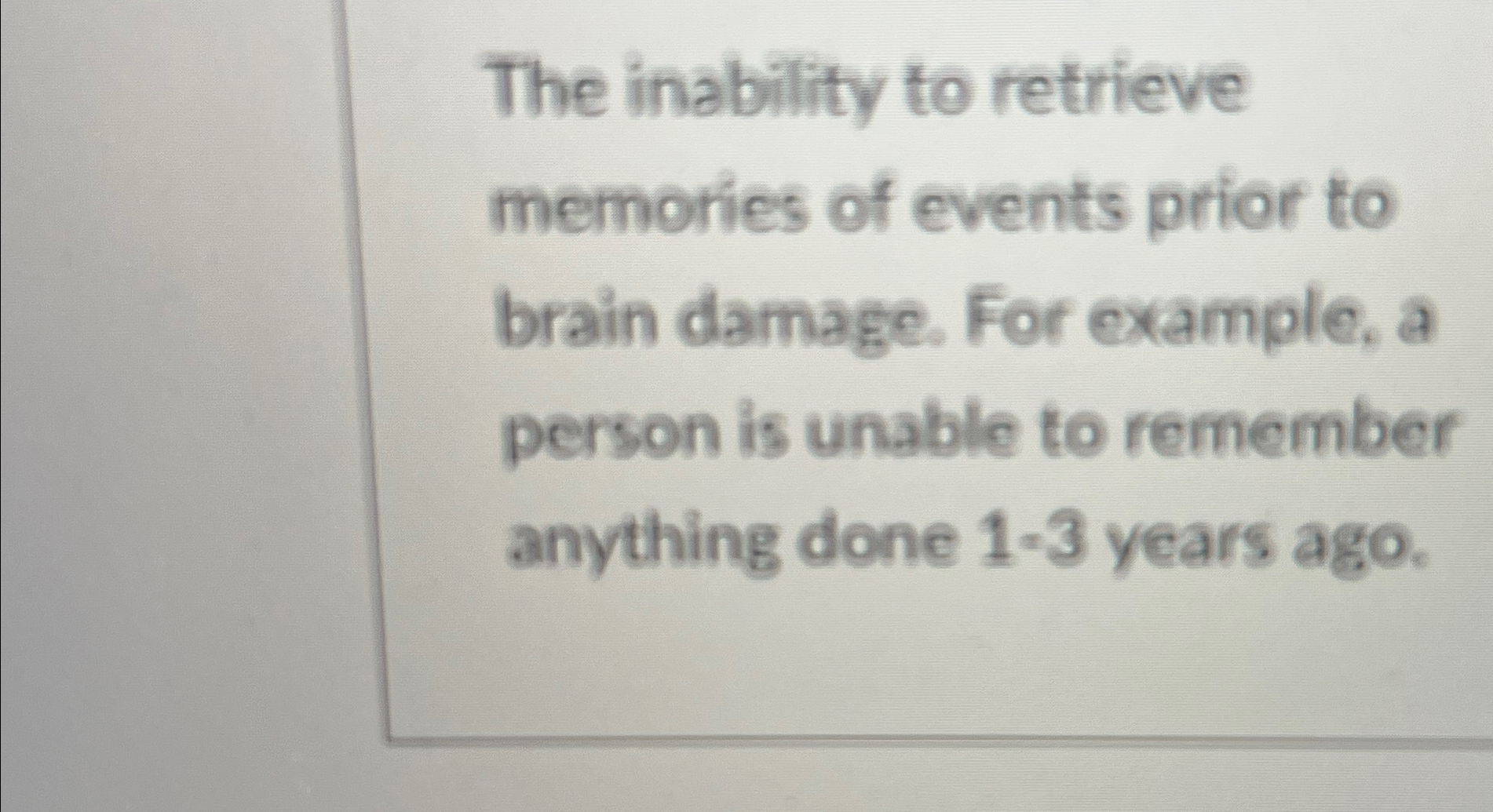 Solved The inability to retrieve memories of events prior to | Chegg.com