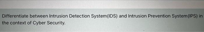 Solved Differentiate between Intrusion Detection System | Chegg.com