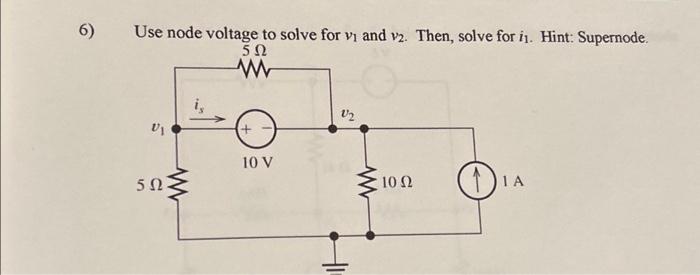 Solved 6) Use node voltage to solve for v₁ and v2. Then, | Chegg.com