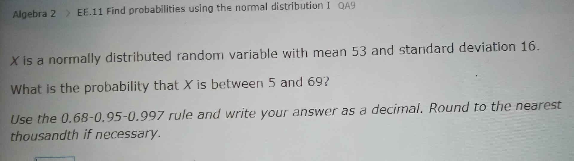 Solved Algebra 2> EE.11 Find probabilities using the normal | Chegg.com