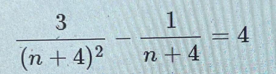 Solved 3(n+4)2-1n+4=4 | Chegg.com