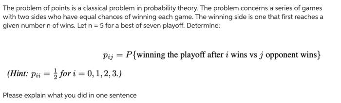The problem of points is a classical problem in | Chegg.com