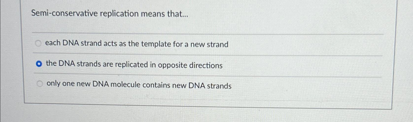 Solved Semi-conservative replication means that...each DNA | Chegg.com