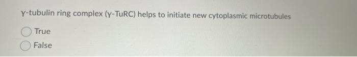 Solved Y-tubulin ring complex (Y-TURC) helps to initiate new | Chegg.com