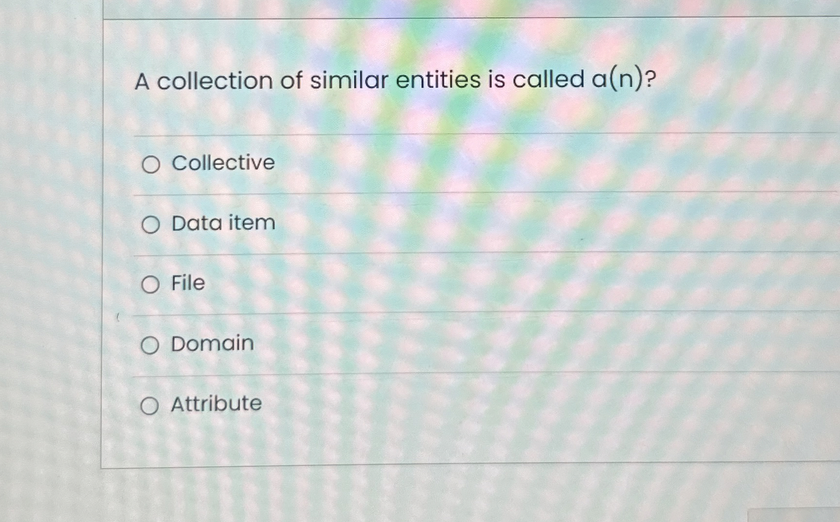 Solved A collection of similar entities is called | Chegg.com