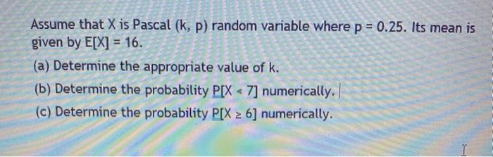 Solved Assume that X is Pascal (k, p) random variable where | Chegg.com