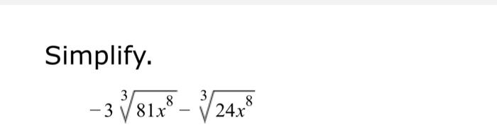 Solved Simplify. -3√√81x8-√√24x8 | Chegg.com
