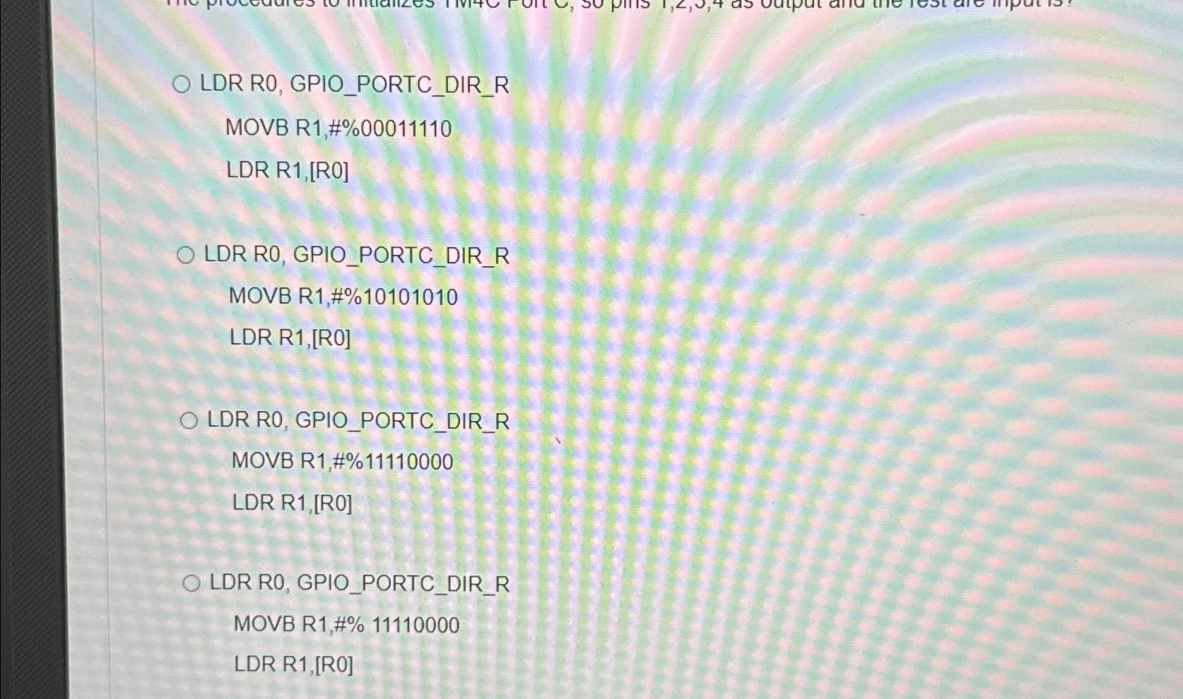 Solved LDR R0, ﻿GPIO_PORTC_DIR_RMOVB R1,#%00011110LDR | Chegg.com