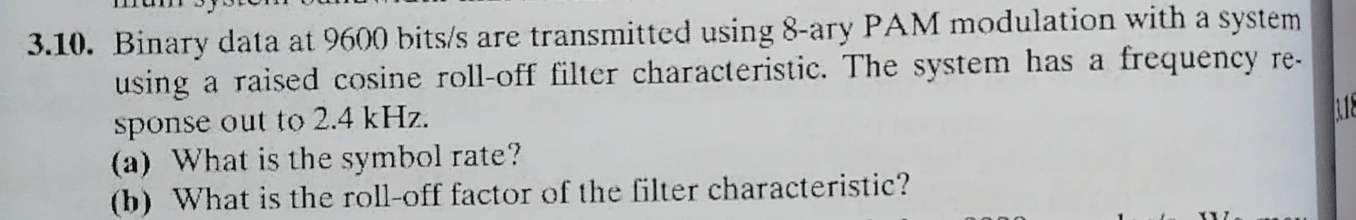 Solved 3.10. Binary data at 9600 bits/s are transmitted | Chegg.com