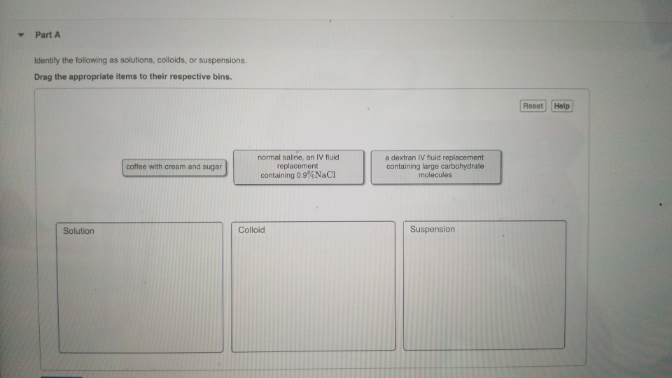 Solved Part A Identify the following as solutions, colloids, | Chegg.com