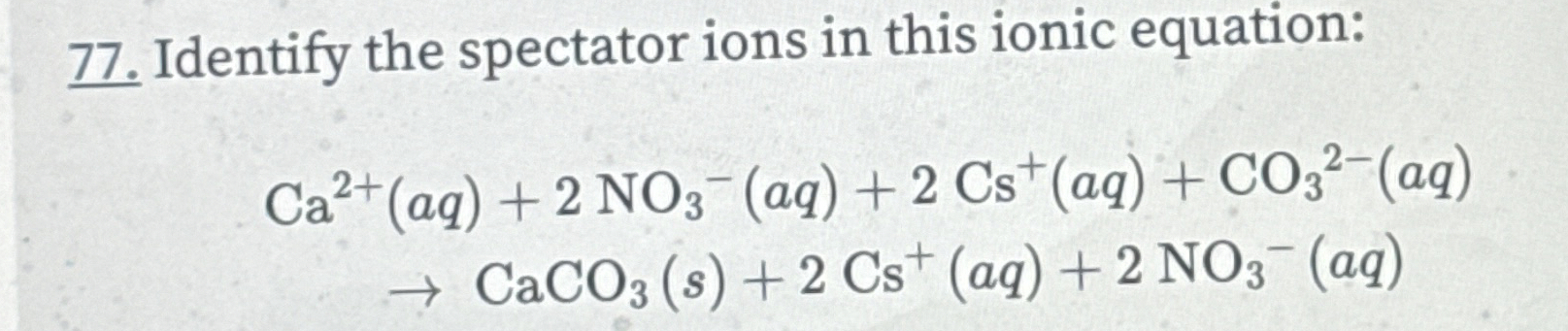 Solved Identify the spectator ions in this ionic | Chegg.com