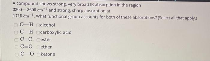 Solved A compound shows strong, very broad IR absorption in | Chegg.com
