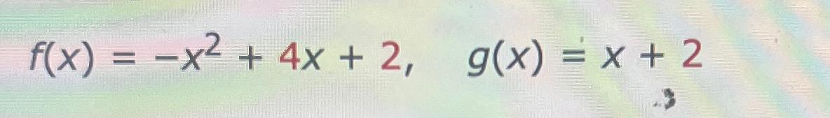 Solved f(x)=-x2+4x+2,g(x)=x+2Find area of region | Chegg.com