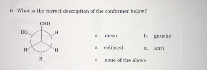 Solved 6. What is the correct description of the conformer | Chegg.com