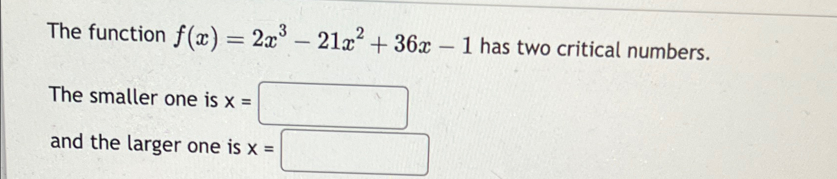 Solved The function f(x)=2x3-21x2+36x-1 ﻿has two critical | Chegg.com