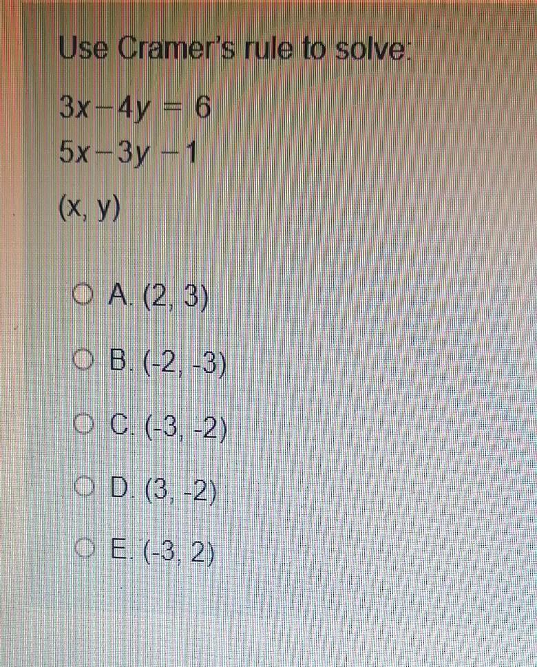 Solved Use Cramer's rule to solve 3x-4y = 6 5x-3y - 1 (x, y) | Chegg.com