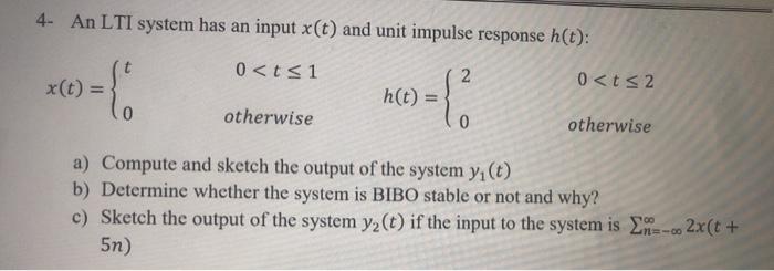 Solved 4- An LTI system has an input x(t) and unit impulse | Chegg.com