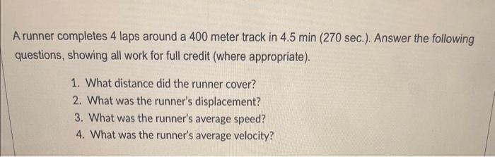 Solved A runner completes 4 laps around a 400 meter track in | Chegg.com