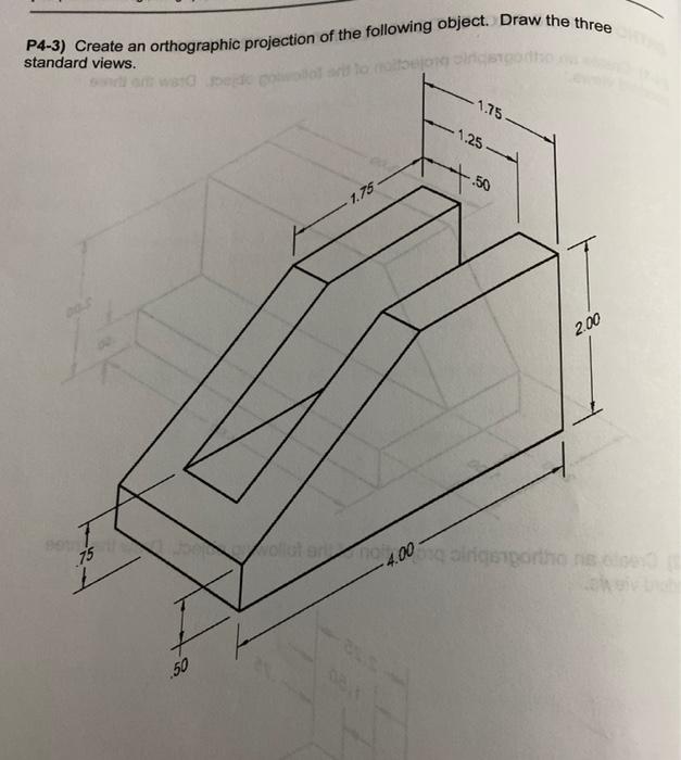 Solved P4-3) Create an orthographic projection of the | Chegg.com