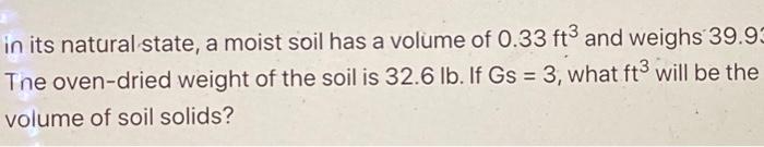 in its natural state, a moist soil has a volume of | Chegg.com