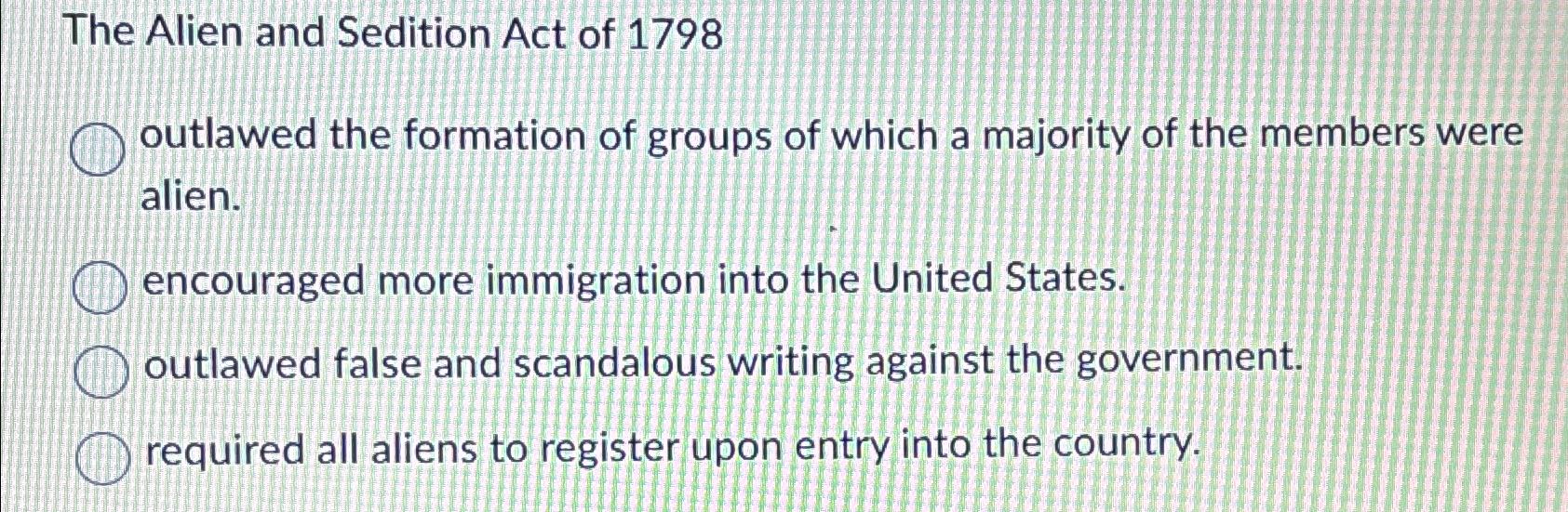 Solved The Alien and Sedition Act of 1798outlawed the | Chegg.com