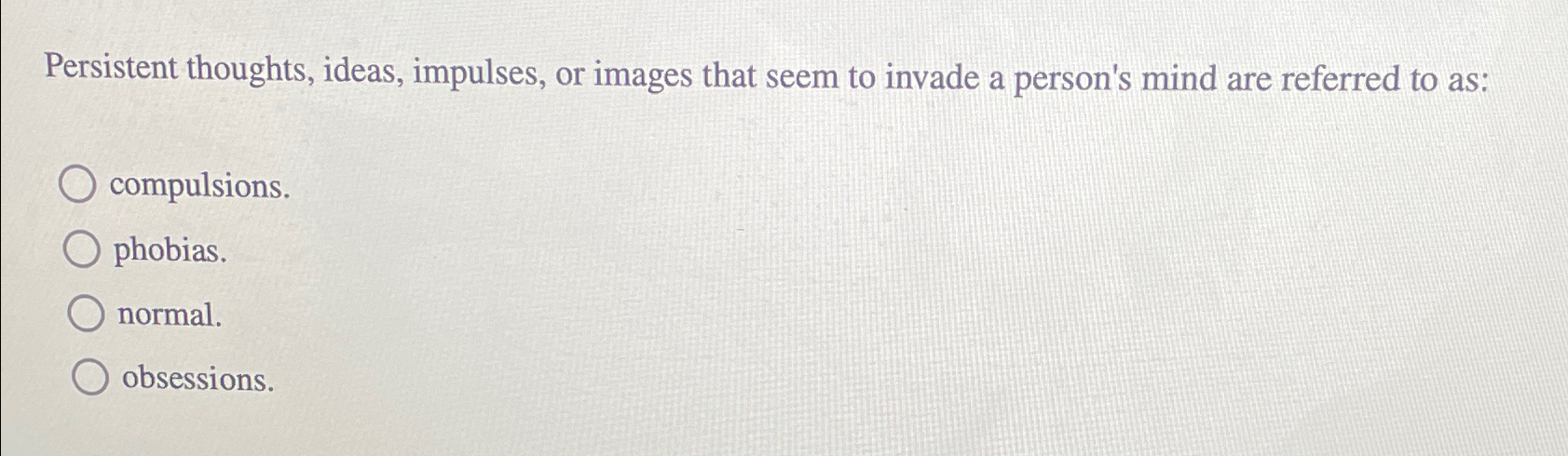 Solved Persistent thoughts, ideas, impulses, or images that | Chegg.com