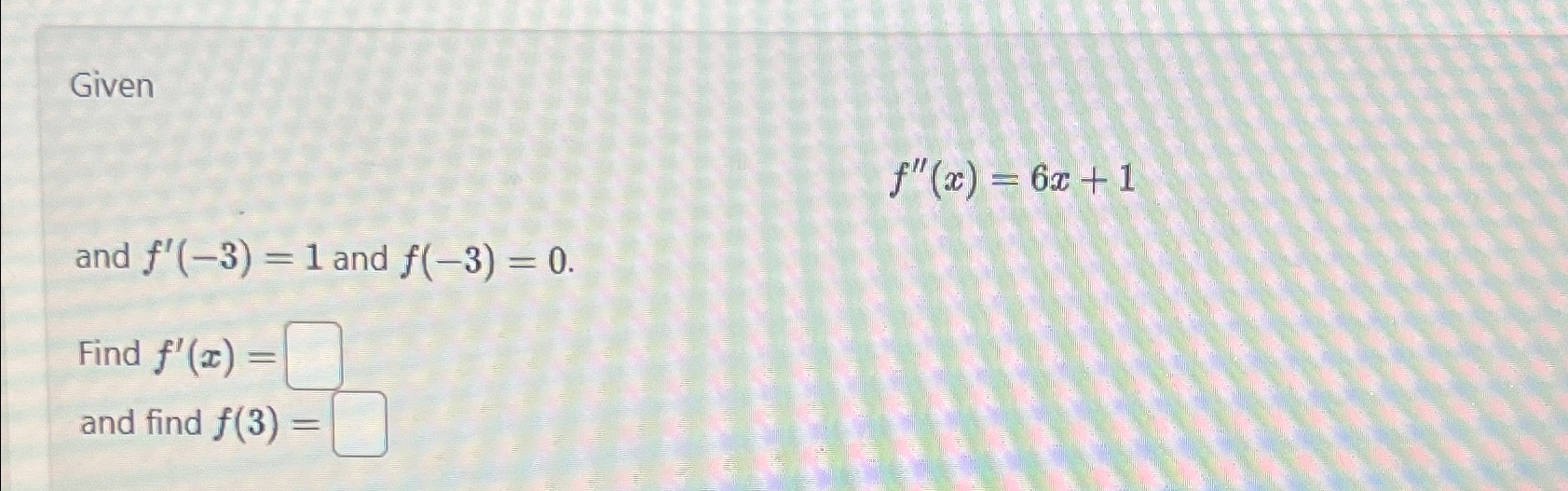 Solved Givenf X 6x 1and F 3 1 ﻿and F 3 0 Find