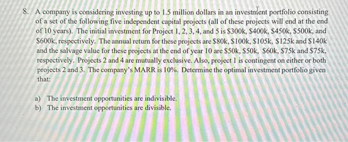Solved 8. A company is considering investing up to 1.5 | Chegg.com