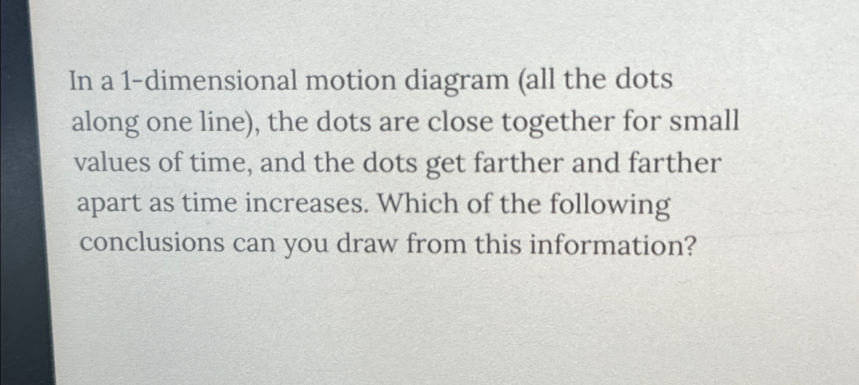 Solved In a 1-dimensional motion diagram (all the dots along | Chegg.com