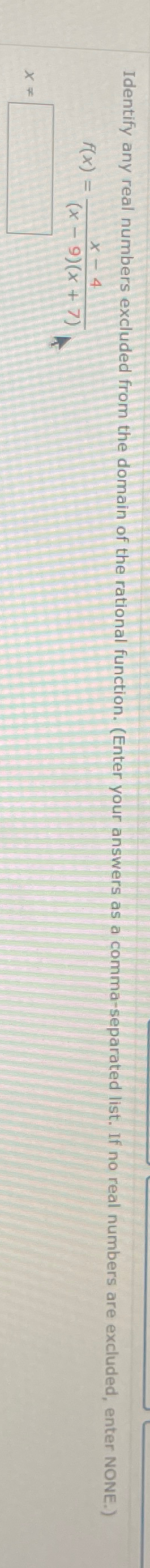 Solved Identify any real numbers excluded from the domain of | Chegg.com