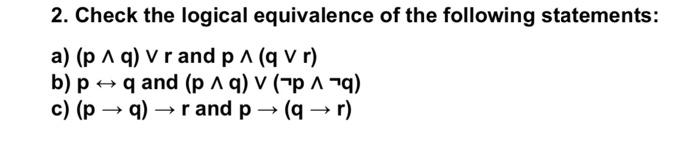 Solved 2. Check the logical equivalence of the following | Chegg.com