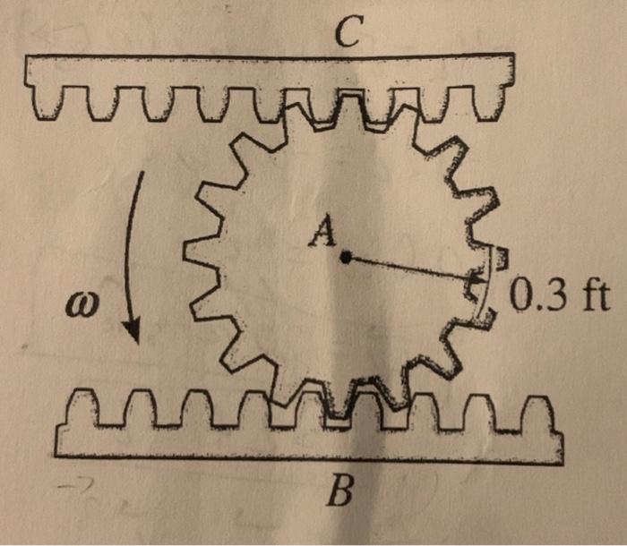 Solved (15pts) The pinion gear A (radius of 0.3ft ) rolls on | Chegg.com