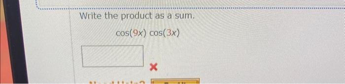 Solved Write the product as a sum. cos(9x)cos(3x) | Chegg.com