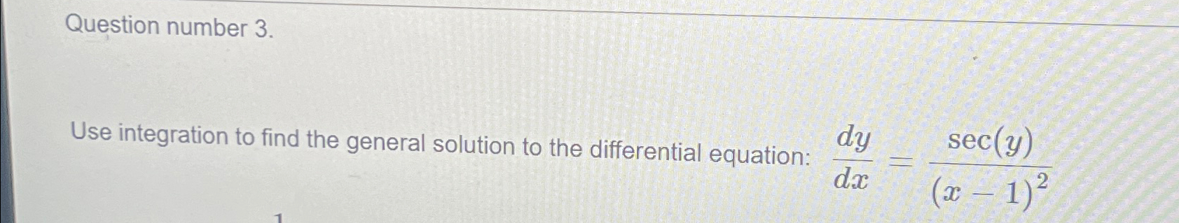Solved Question number 3.Use integration to find the general | Chegg.com
