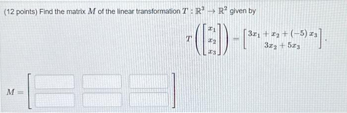 Solved (12 points) Find the matrix M of the linear | Chegg.com