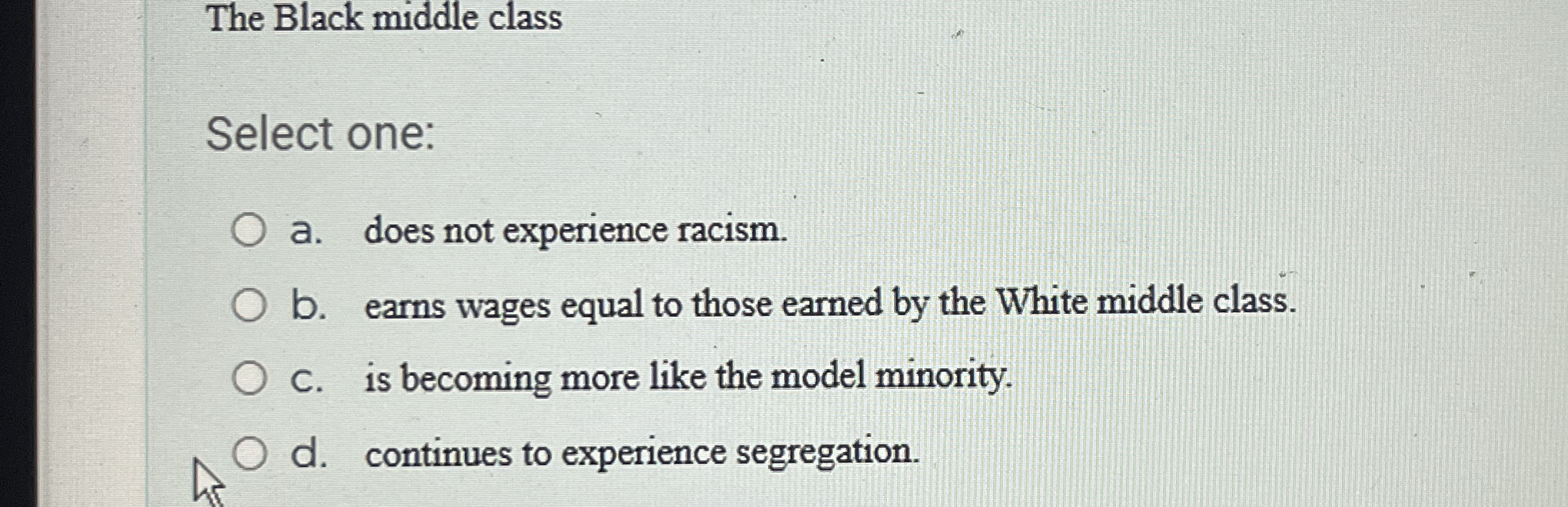 Solved The Black middle classSelect one:a. ﻿does not | Chegg.com