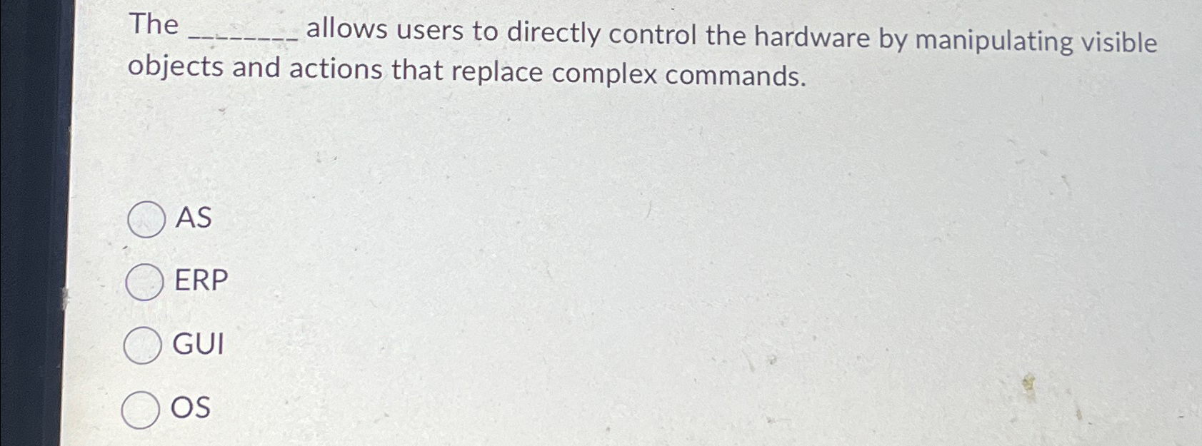 Solved The q, ﻿allows users to directly control the hardware | Chegg.com