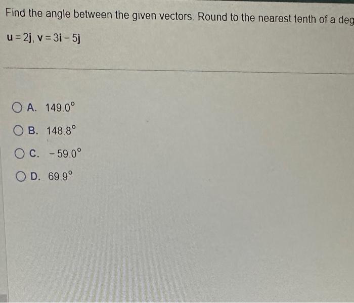 Solved Find the angle between the given vectors. Round to | Chegg.com